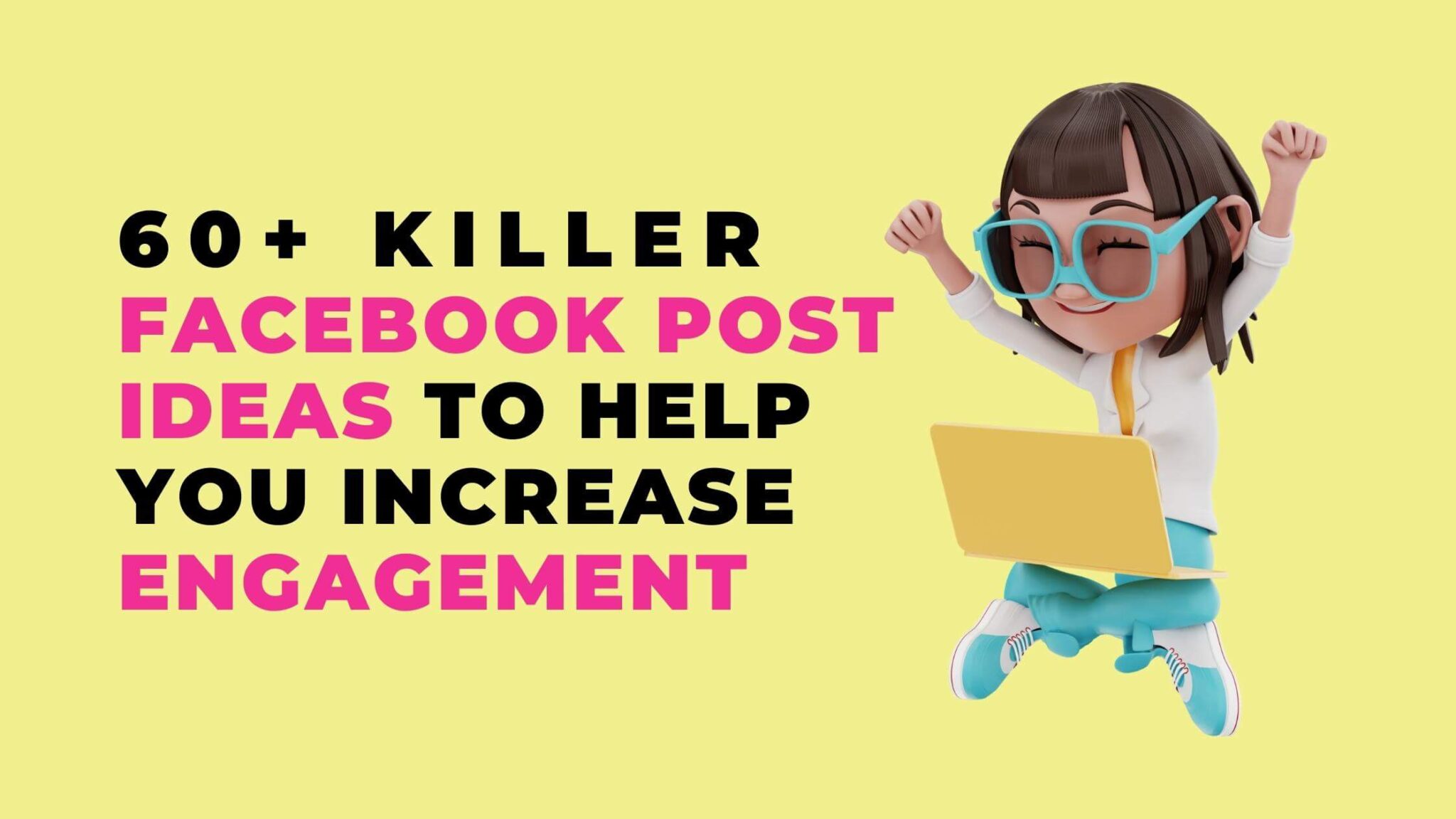 60+ Killer Facebook Post Ideas To Help You Increase Engagement