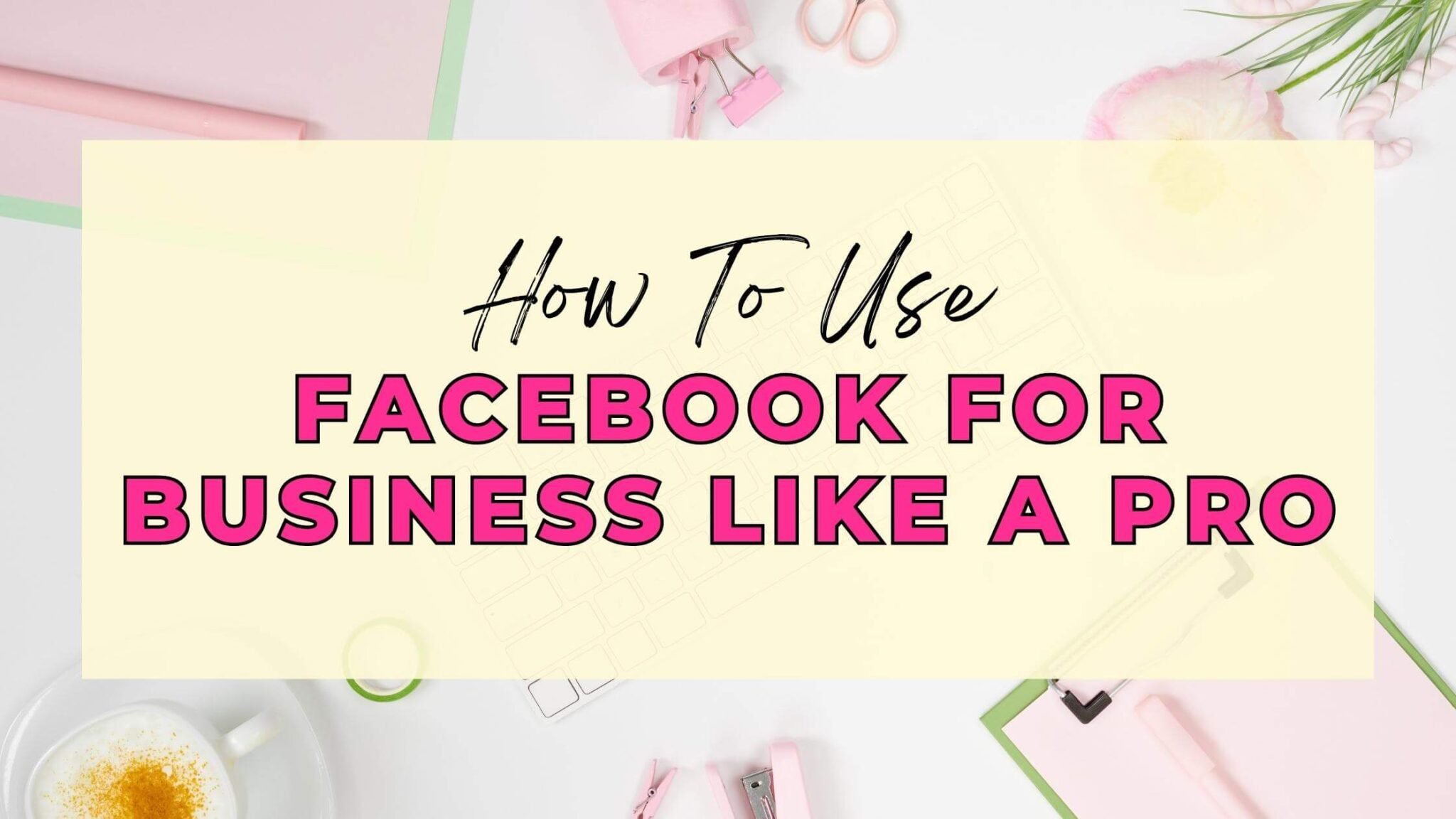 How To Use Facebook For Business Like A PRO - Big Income Paradise