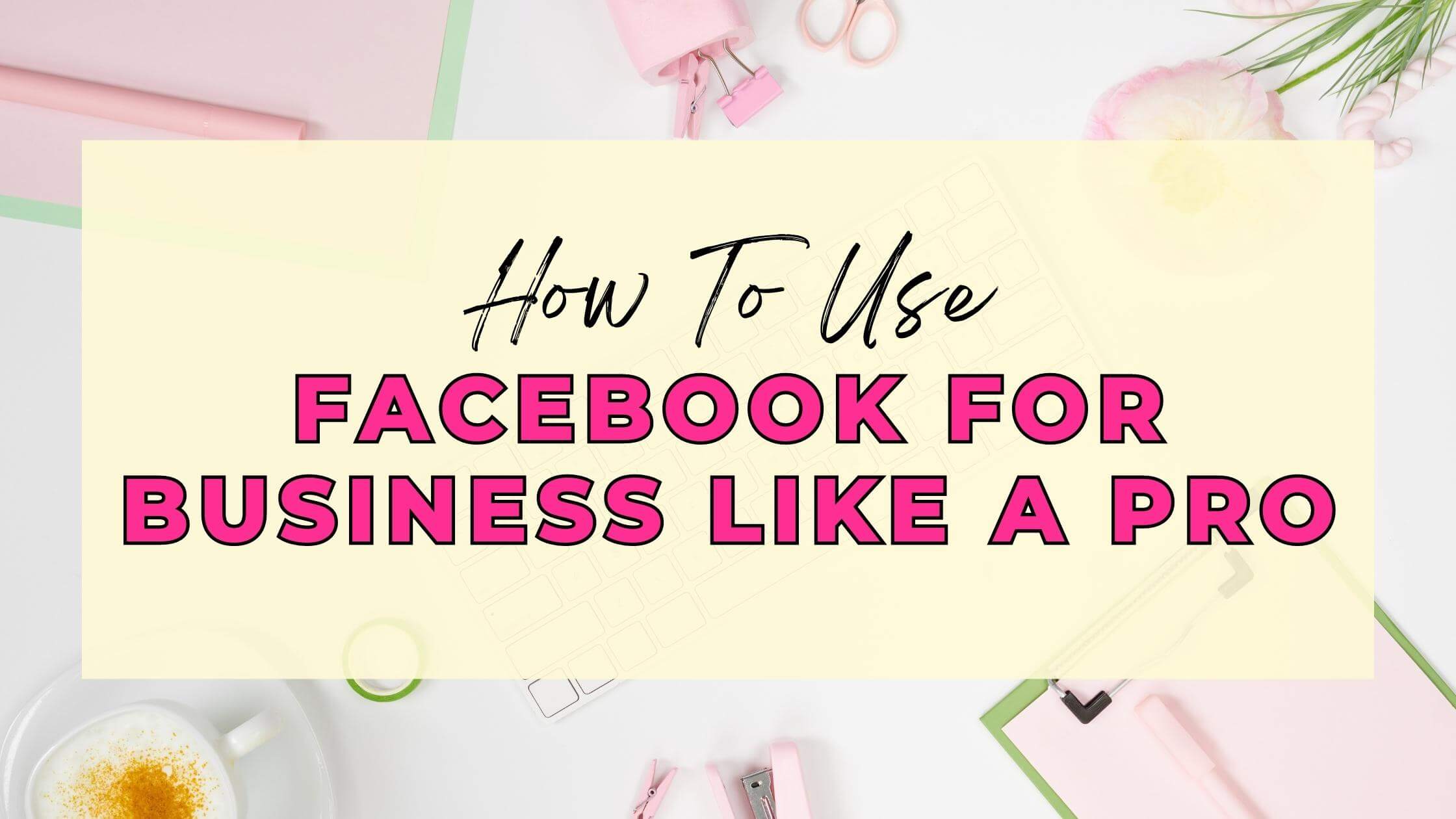 How To Use Facebook For Business Like A PRO - Big Income Paradise