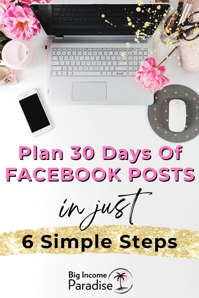 How To Make 30 Days Of Free Facebook Posts - 6 Simple Steps
