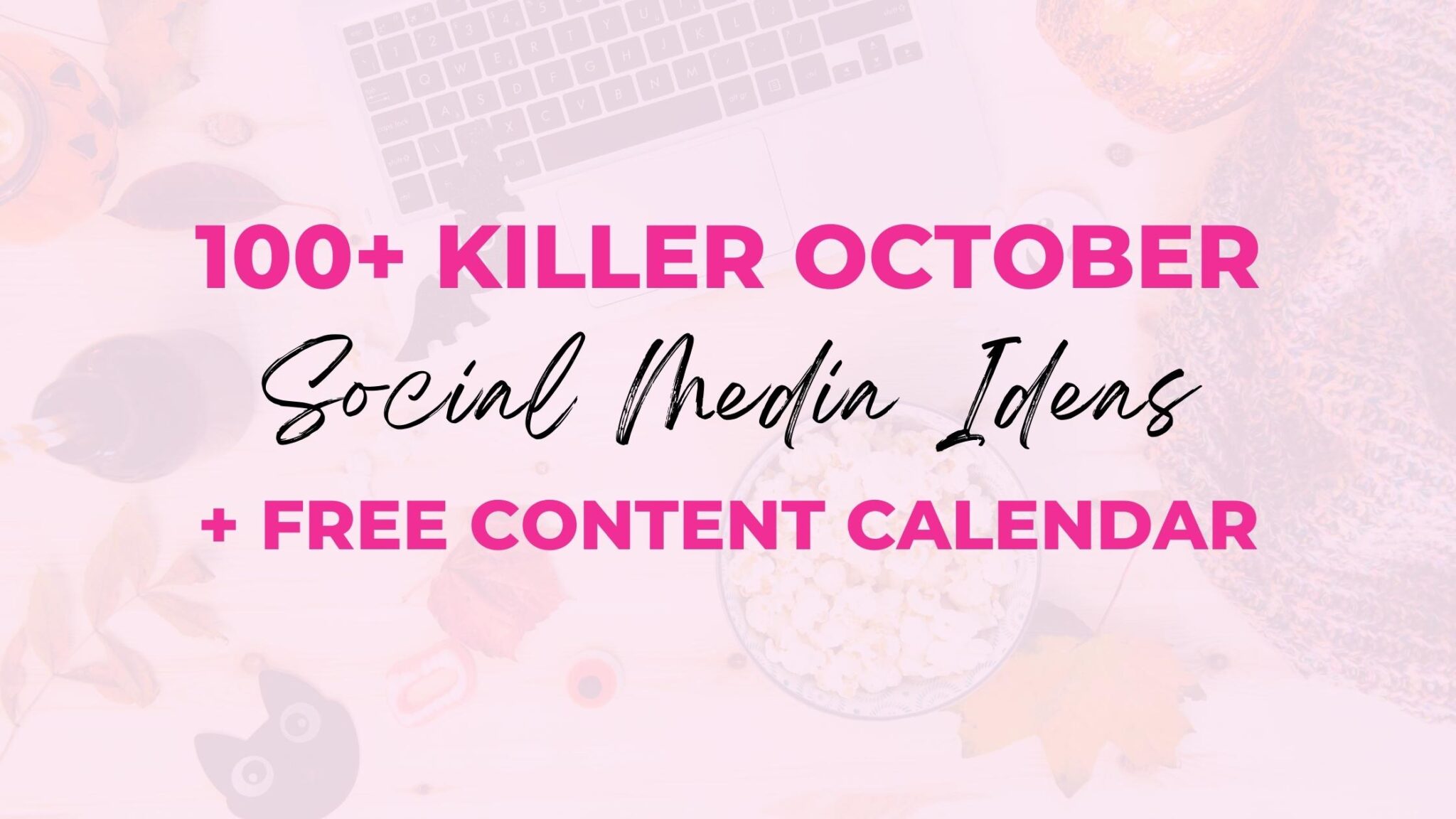100+ Killer October Social Media Ideas + Free Content Calendar | Big ...