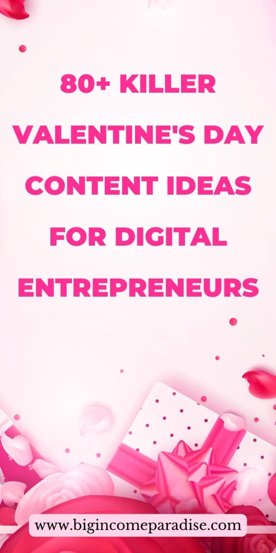80+ Killer Valentine's Day Content Ideas For Digital Entrepreneurs