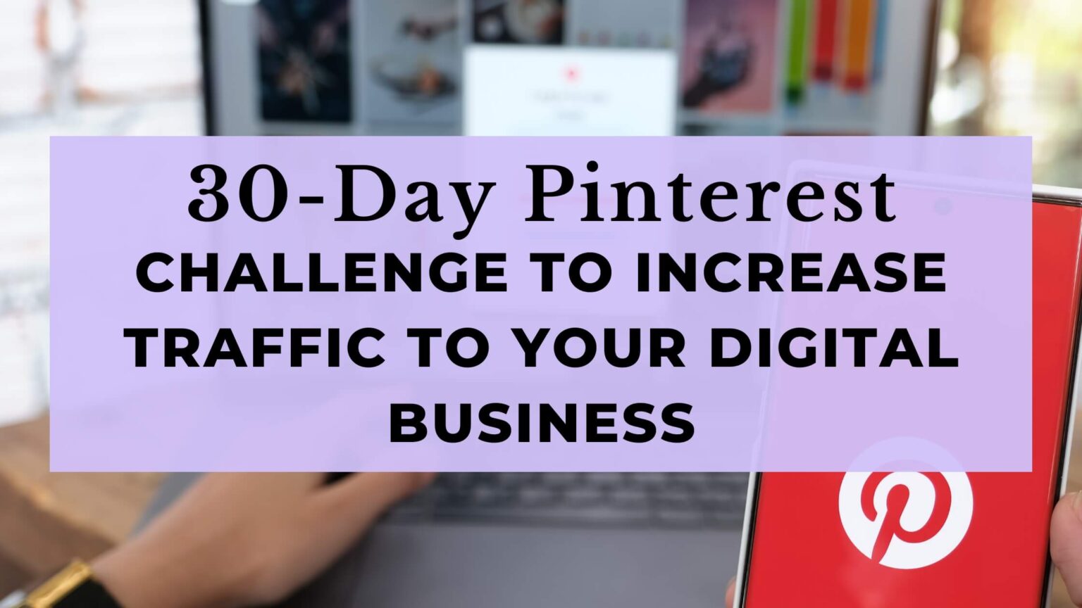 30-Day Pinterest Challenge To Increase Your Traffic