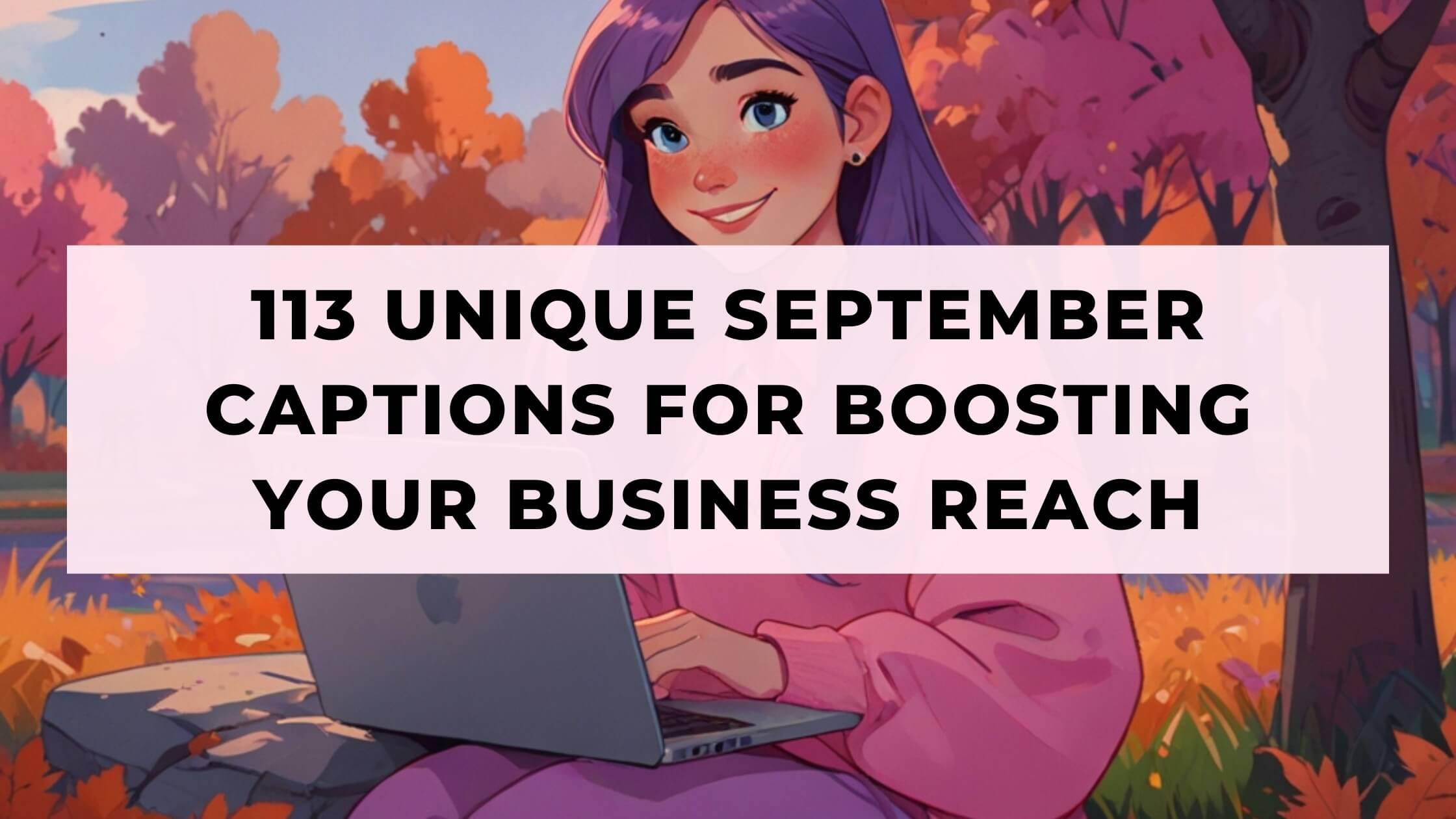113 Unique September Captions For Boosting Your Business Reach