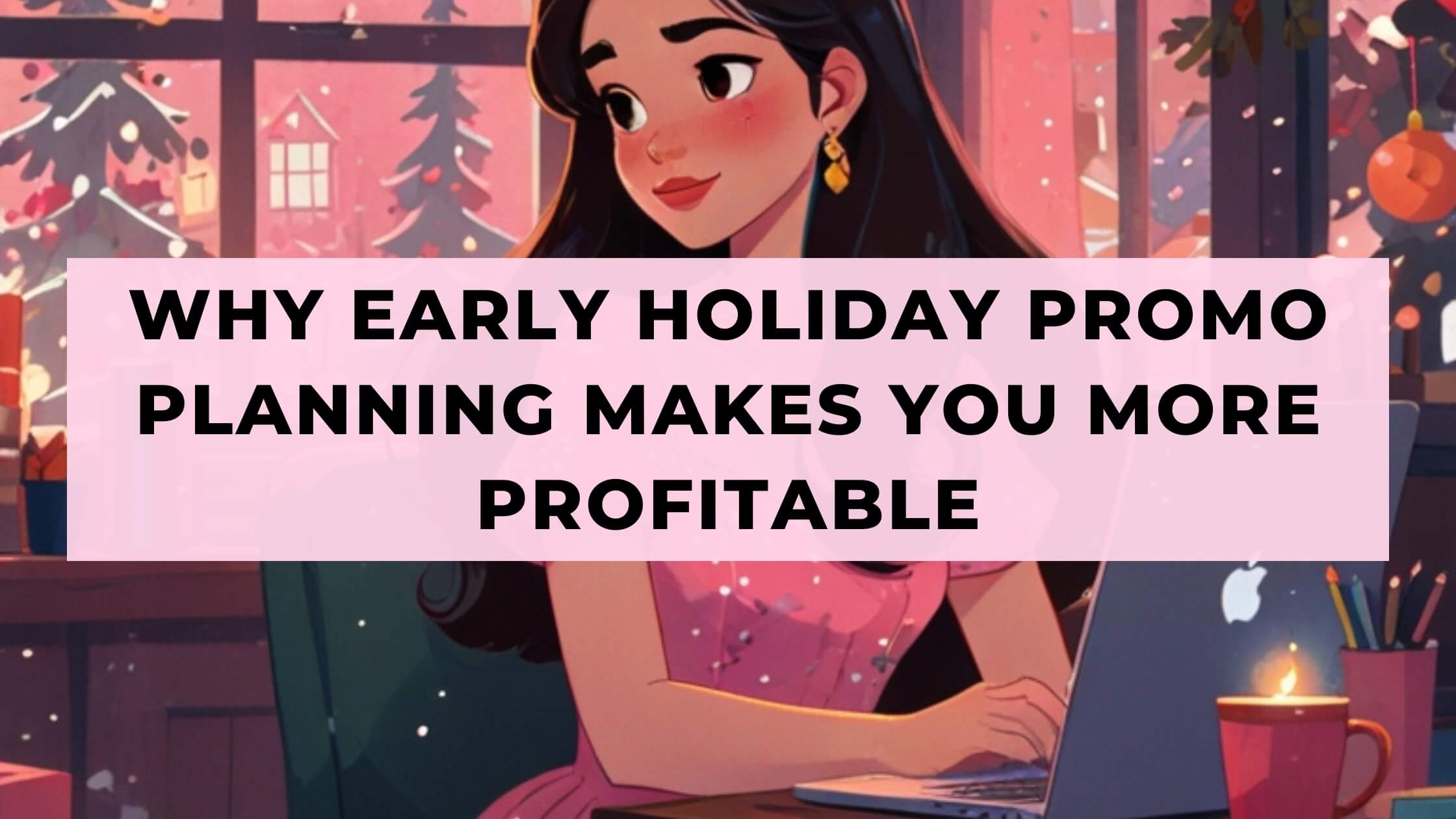 Why Early Holiday Promo Planning Makes You More Profitable | Big Income ...