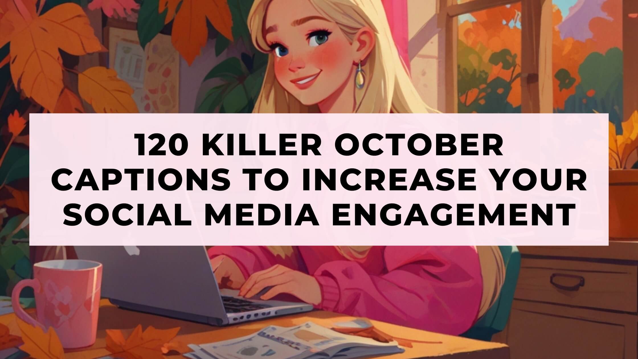 120 Killer October Captions To Increase Your Engagement
