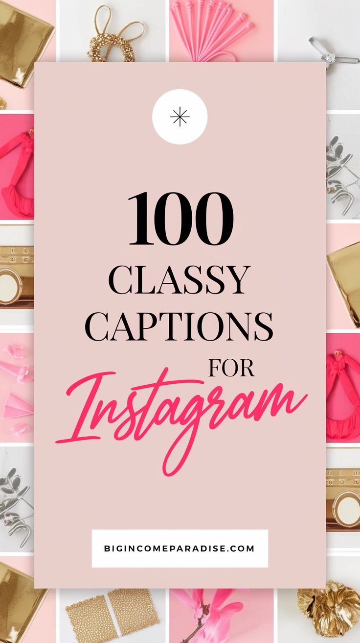 100 Classy Captions For Instagram That Will Make You Stand Out