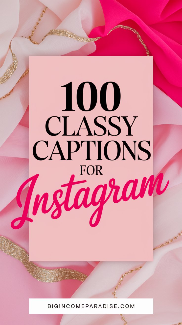 100 Classy Captions For Instagram That Will Make You Stand Out