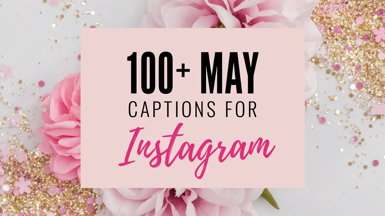 100+ Outstanding May Captions You’ll Want To Steal