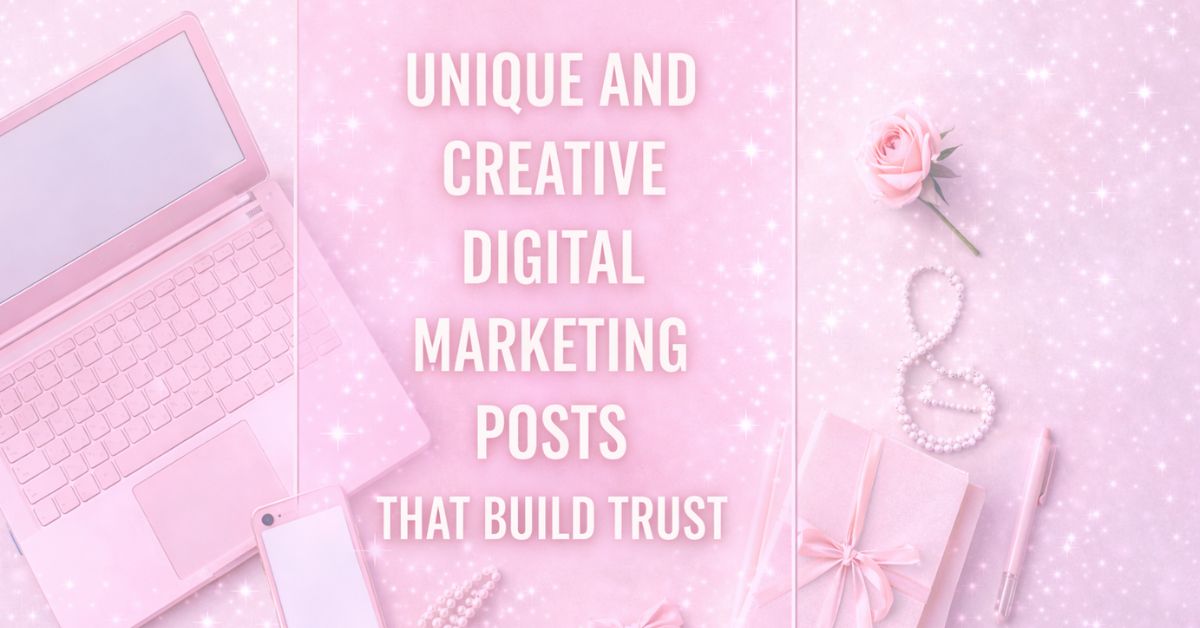 Unique And Creative Digital Marketing Posts That Build Trust